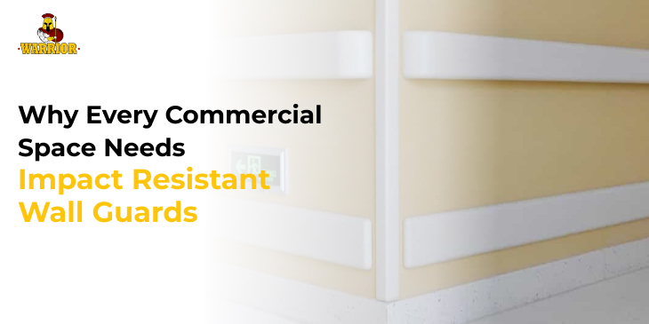 Why Every Commercial Space Needs Impact-Resistant Wall Guards - Warrior ...
